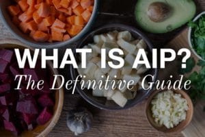 What is AIP? The Definitive Guide - Autoimmune Wellness