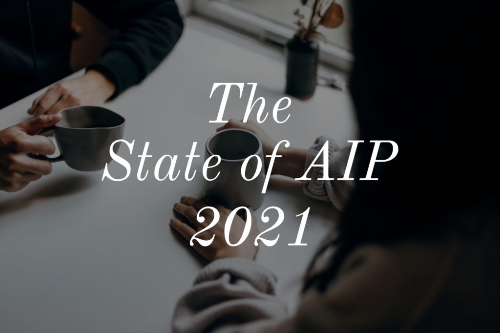The State of AIP 2021: Where the AIP Movement is and Where its Going
