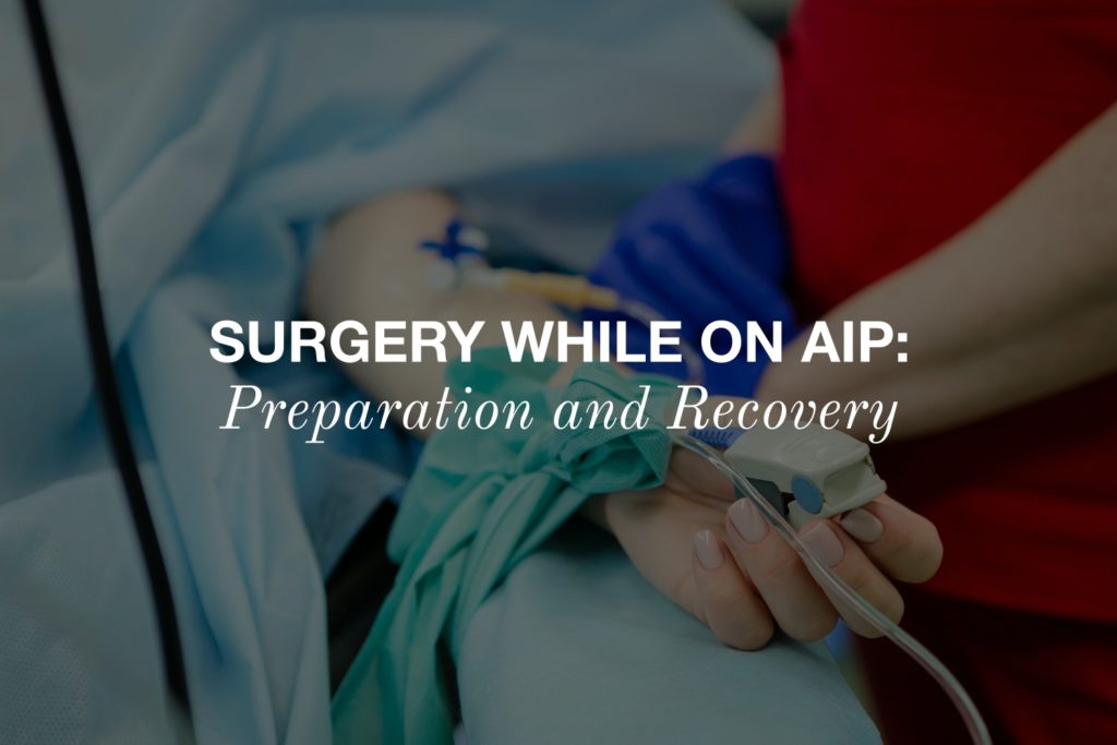 Preparing for and Recovering from Surgery on AIP